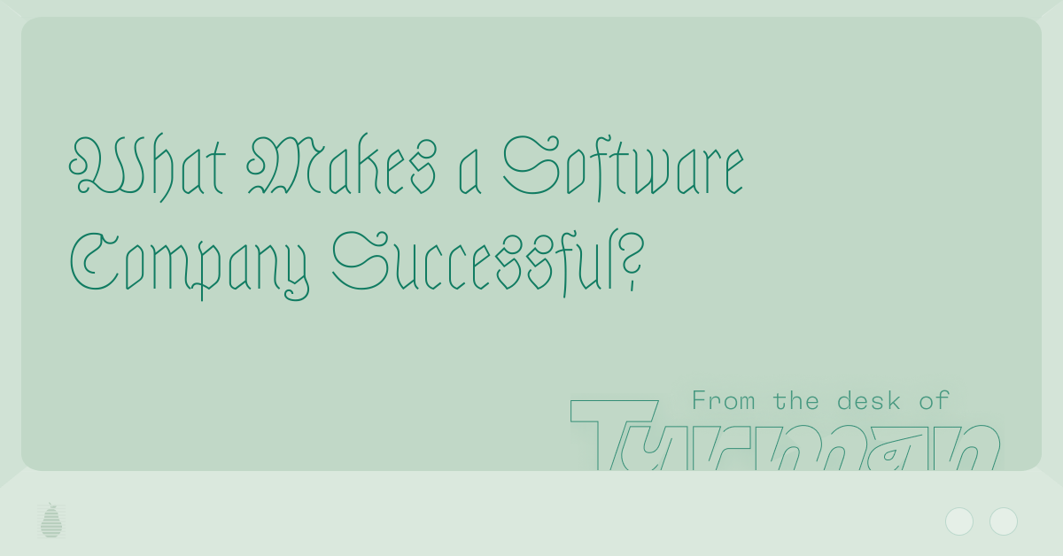 What Makes a Software Company Successful? ~ Kyle Turman